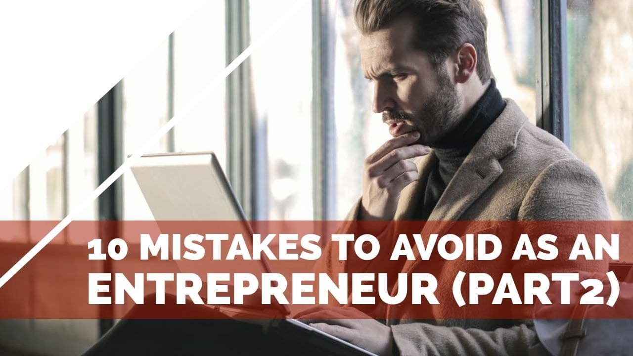 Mistakes To Avoid As An Entrepreneur